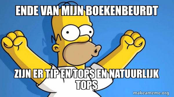 ende van mijn boekenbeurdt zijn er tip en tops en natuurlijk tops ...