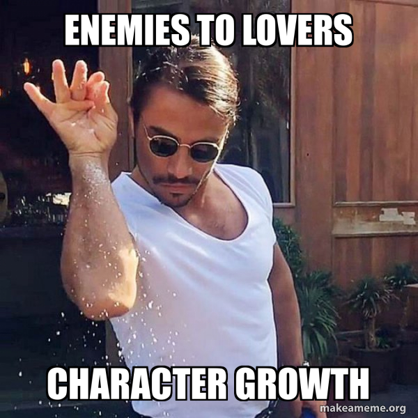 Enemies to lovers character growth - SaltBae or Salt Bae | Make a Meme