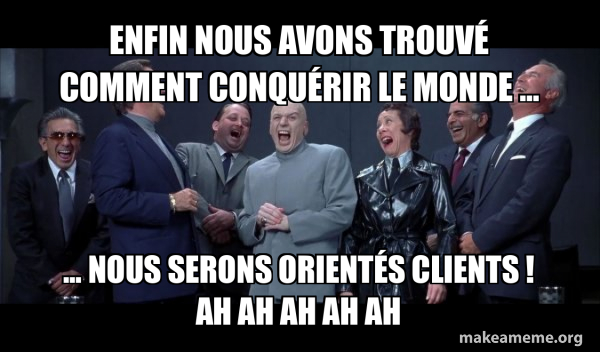 Enfin nous avons trouvé comment conquérir le monde ... ... nous serons ...