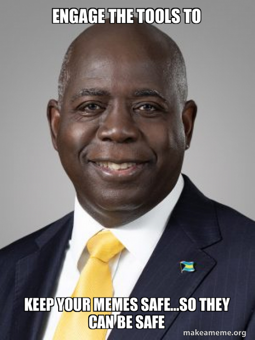 Engage the tools to Keep your memes safe...so they can be safe Meme ...