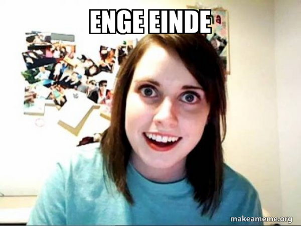 enge einde - Overly Attached GirlFriend Meme Generator