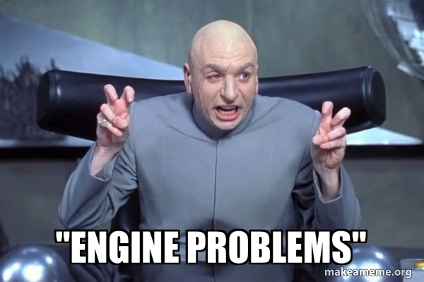 "Engine problems" - Dr Evil Austin Powers Meme Generator