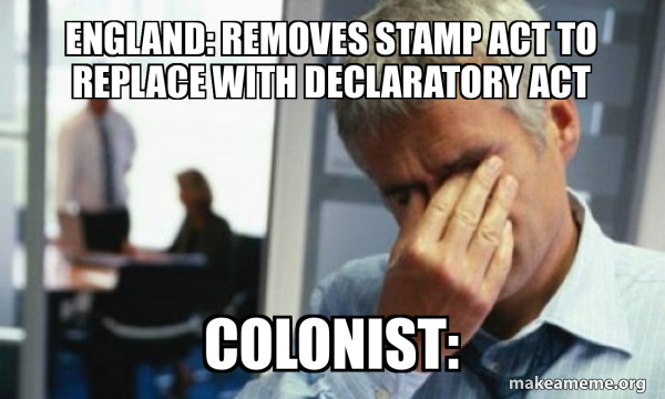 England: Removes stamp act to replace with declaratory act colonist ...