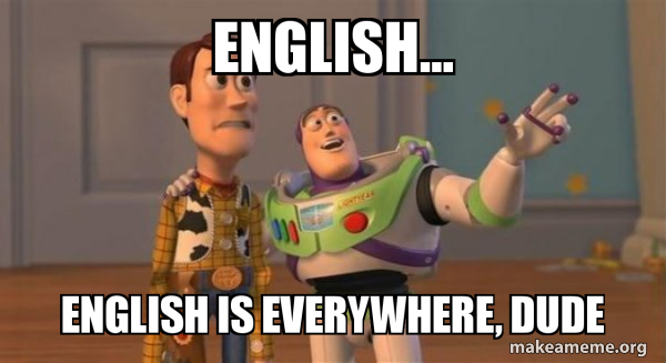 English... English is everywhere, dude - Buzz and Woody (Toy Story ...