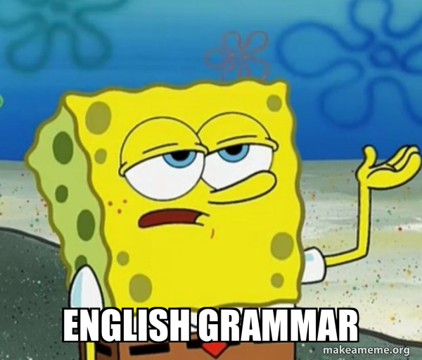 English Grammar - Tough SpongeBob Meme Generator