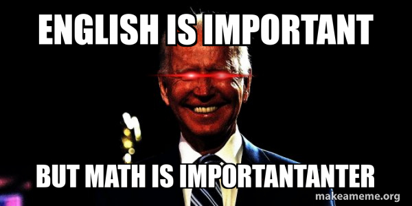 English is important but math is importantanter - Dark Brandon Meme ...