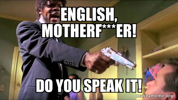 English, Motherf***er! Do you speak it! - Samuel L. Jackson Say What ...