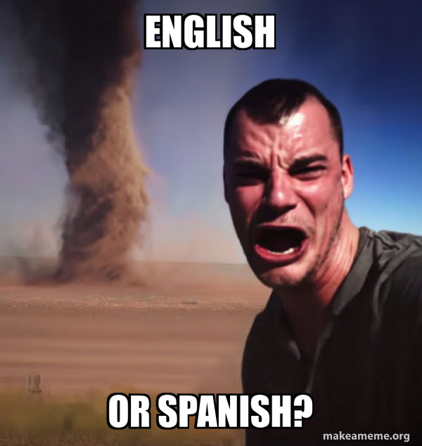 English Or spanish? - Tornado Guy Meme Generator