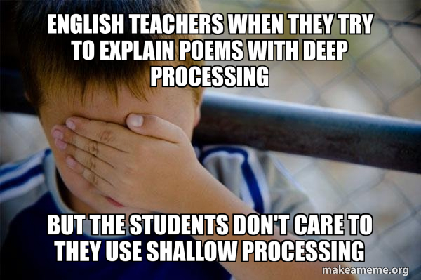 english teachers when they try to explain poems with deep processing ...