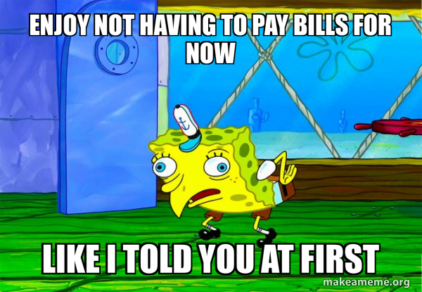 Enjoy not having to pay bills for now Like i told you at first ...