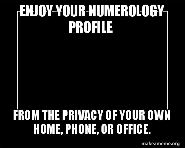 Enjoy your numerology profile From the privacy of your own home, phone ...