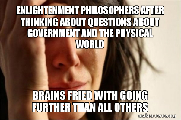 Enlightenment philosophers after thinking about questions about ...