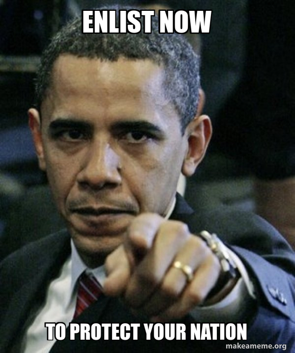 Enlist Now To Protect your Nation - Angry Obama Meme Generator
