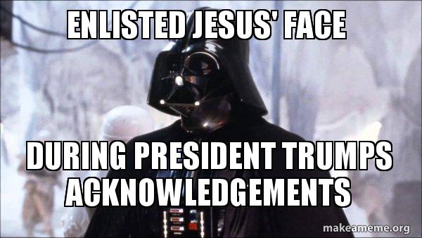 enlisted jesus' face during president trumps acknowledgements - Darth ...