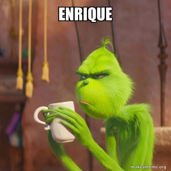 ENRIQUE - Grinch Meme Generator