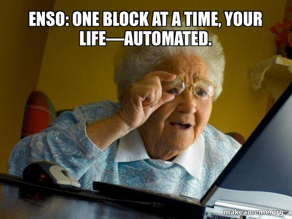 Enso: One block at a time, your life—automated. - Internet Grandma Meme ...