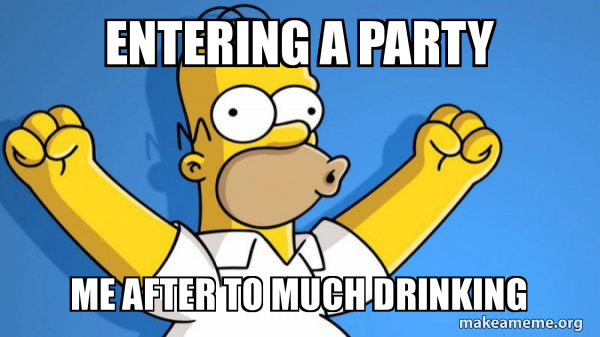 entering a party me after to much drinking - Happy Homer Meme Generator