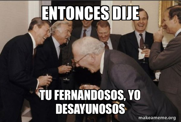 Entonces Dije Meme La Traición Meme By Reformx :) Memedroid