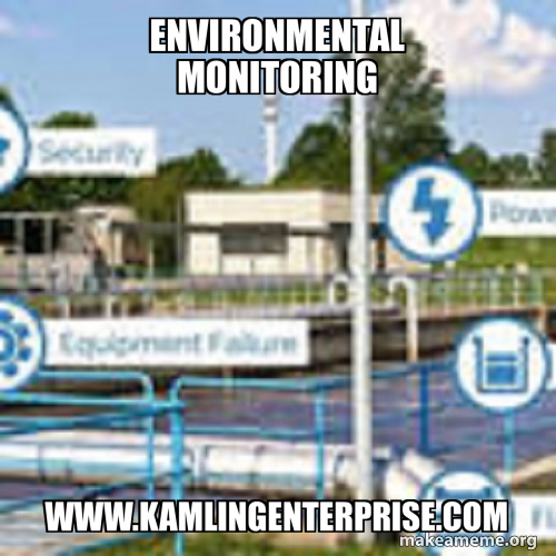 Environmental Monitoring www.kamlingenterprise.com Meme Generator