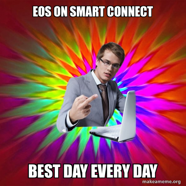 EOS on Smart Connect Best Day Every Day - Not Always Overly Suave IT ...