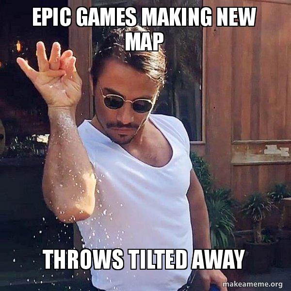 epic games making new map throws tilted away - SaltBae or Salt Bae Meme ...