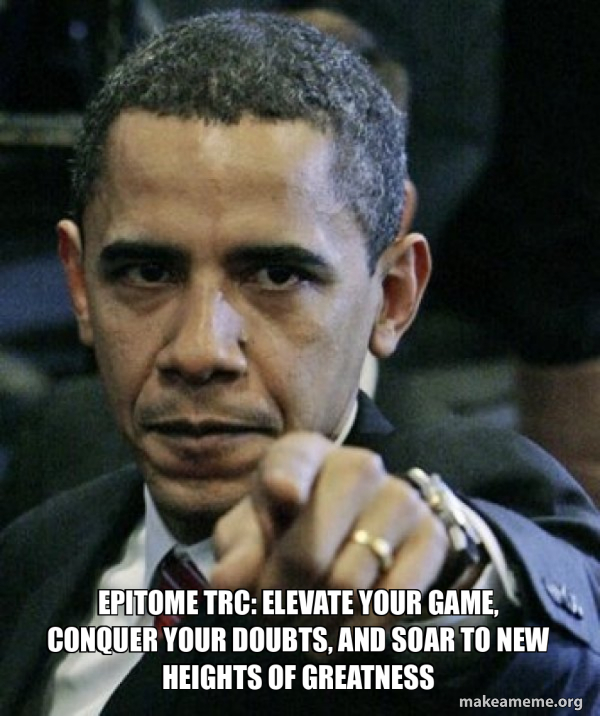 Epitome TRC: Elevate your game, conquer your doubts, and soar to new ...