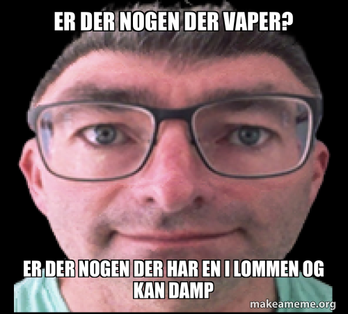er der nogen der Vaper? Er der nogen der har en i lommen og kan damp ...