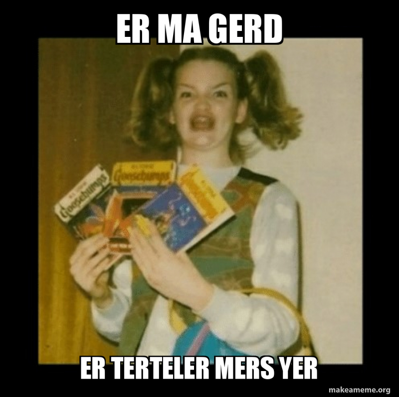 Er Ma Gerd er terteler mers yer Meme Generator