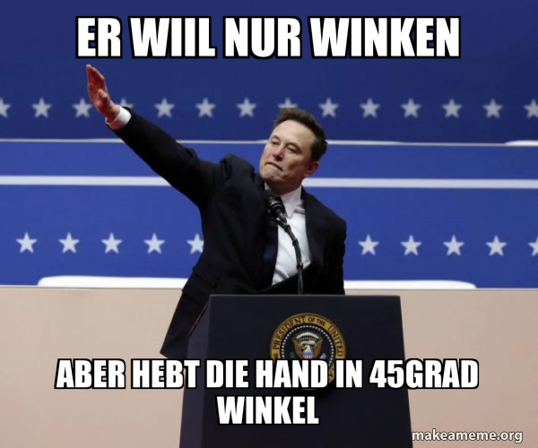 Er wiil nur winken aber hebt die hand in 45grad winkel - Nazi Elon Meme ...