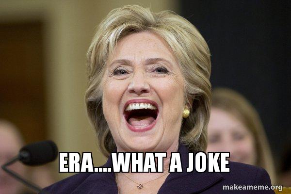 eRa....What a joke - Hillary Clinton Laughs Meme Generator