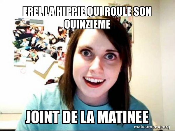 EREL LA HIPPIE QUI ROULE SON QUINZIEME JOINT DE LA MATINEE - Overly ...