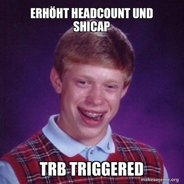 Erhöht Headcount und Shicap TRB Triggered - Bad Luck Brian Meme Generator