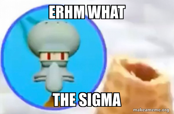 erhm what the sigma - What the Sigma Squidward Meme Generator