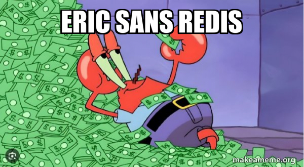 eric sans redis - Mr Krabs Money Meme Generator