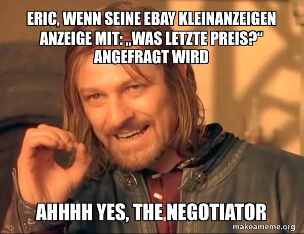Eric, wenn seine Ebay Kleinanzeigen Anzeige mit: „was letzte Preis ...
