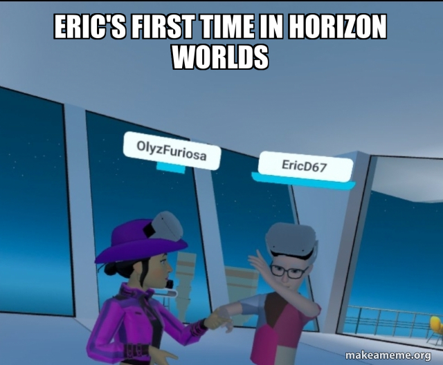 Eric's first time in Horizon Worlds Meme Generator