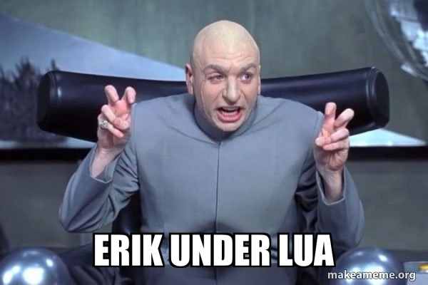 erik under lua - Dr Evil Austin Powers Meme Generator
