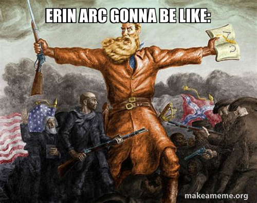 Erin arc gonna be like: Meme Generator