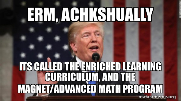 Erm, achkshually its called the enriched learning curriculum, and the ...