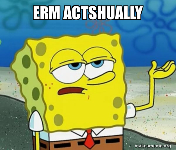 ERm ACtshually - Tough SpongeBob Meme Generator