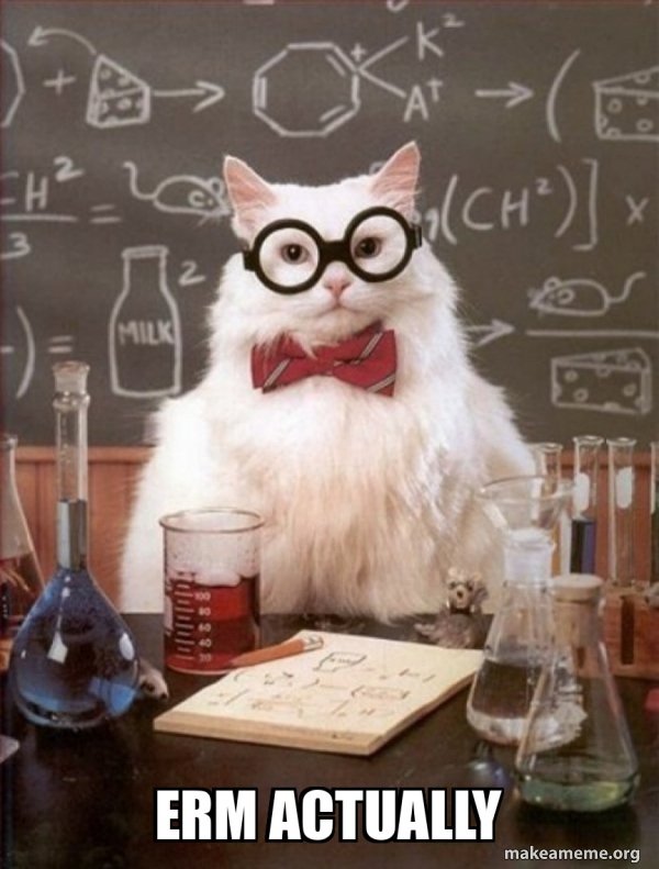 erm actually - Chemistry Cat Meme Generator