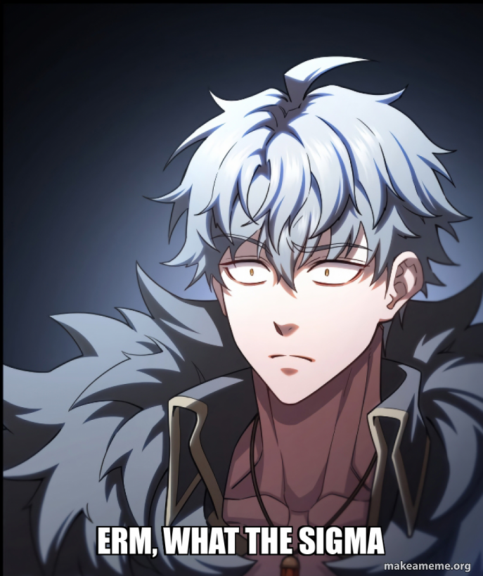 Erm, what the sigma Meme Generator