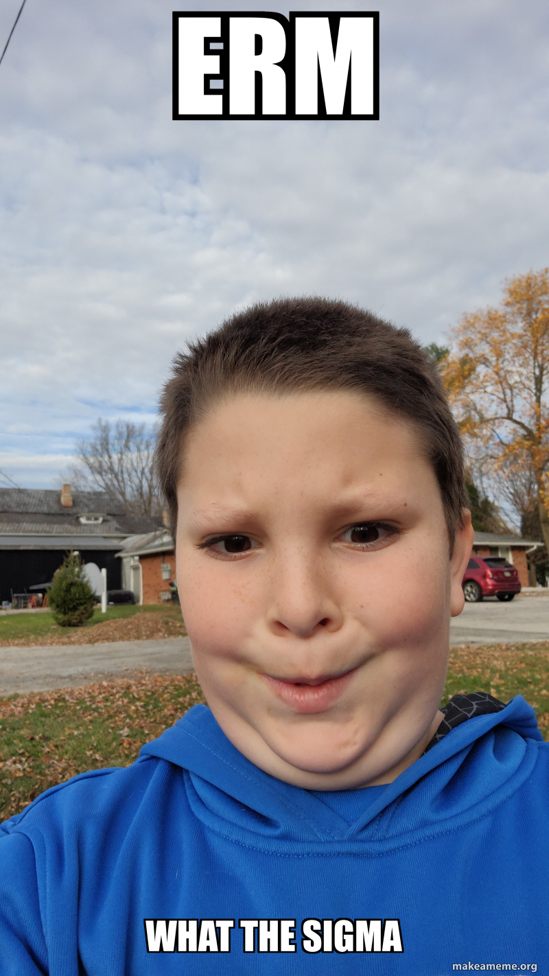 Erm What the sigma Meme Generator