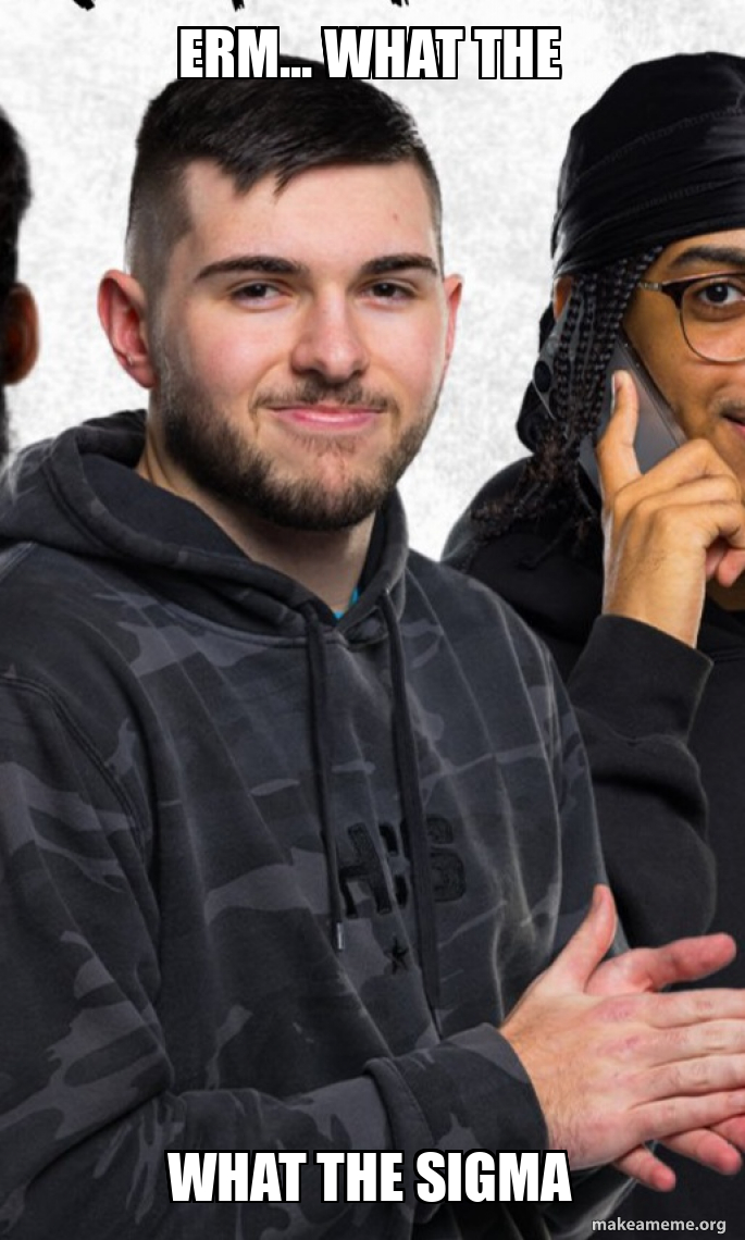 Erm... what the What the sigma Meme Generator