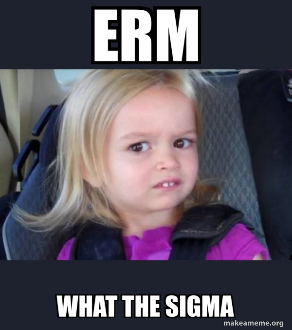 erm what the sigma - Side-Eyes Chloe Meme Generator
