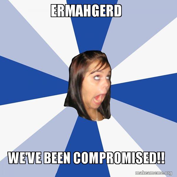 ermahgerd we've been compromised!! - Annoying Facebook Girl Meme Generator