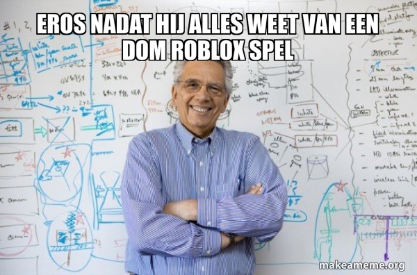 eros nadat hij ALLES weet van een dom roblox spel - Good Guy Professor ...