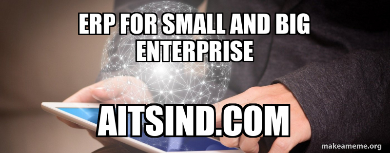 ERP for Small and Big Enterprise aitsind.com Meme Generator