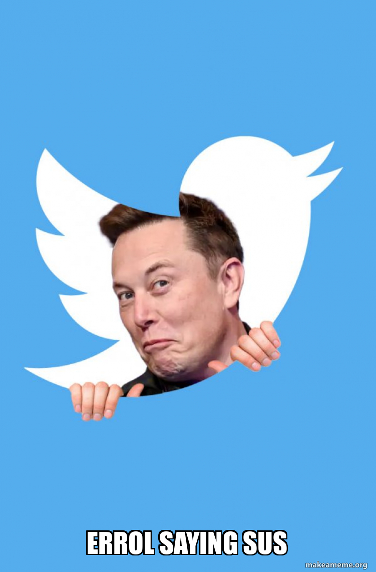 errol saying sus - Elon Musk Twitter Meme Generator