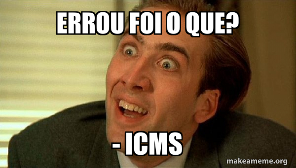 ERROU FOI O QUE? - ICMS - Sarcastic Nicholas Cage Meme Generator